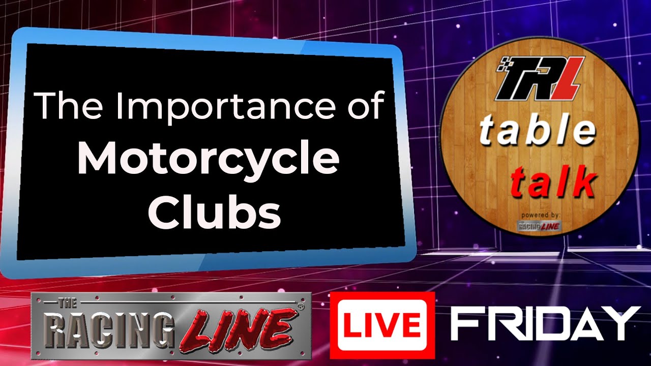 The Importance of Motorcycle Clubs! | The Racing Line TABLE TALK LIVE ...